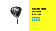 Adams IDEA Driver Review The Return Of Adams Golf 