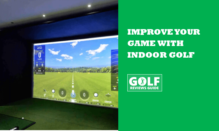 Improve Your Game With Indoor Golf (Beginner's Guide)