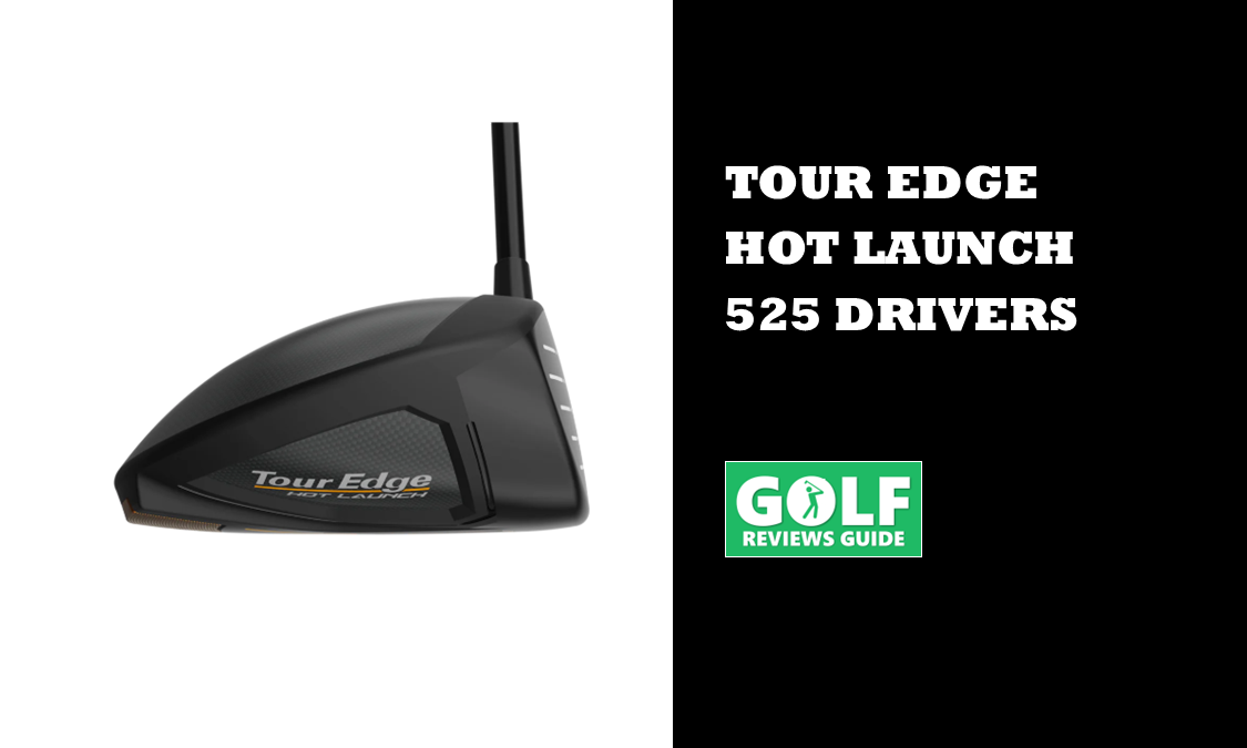 Tour Edge Hot Launch 525 Drivers (2025 E & X Models Reviewed)