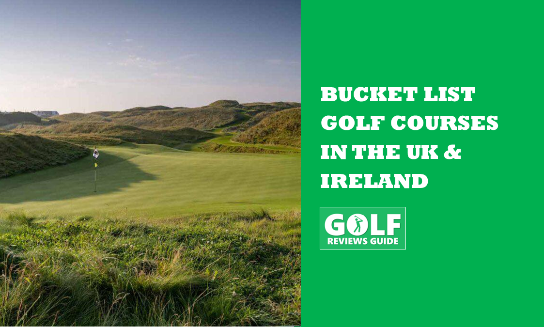 Golf Adventures In The UK & Ireland (8 Bucket List Courses)