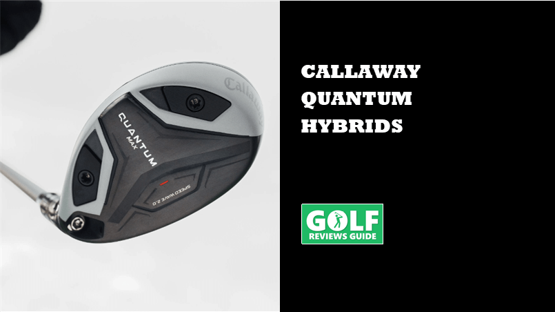 Callaway Quantum Hybrids Are A 2026 Highlight (Reviewed)