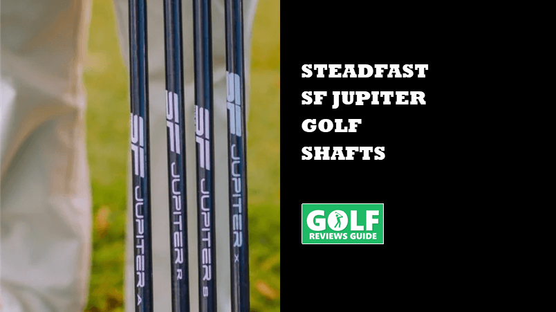 Steadfast SF Jupiter Shafts - Straightest Shaft In Golf (Reviewed)